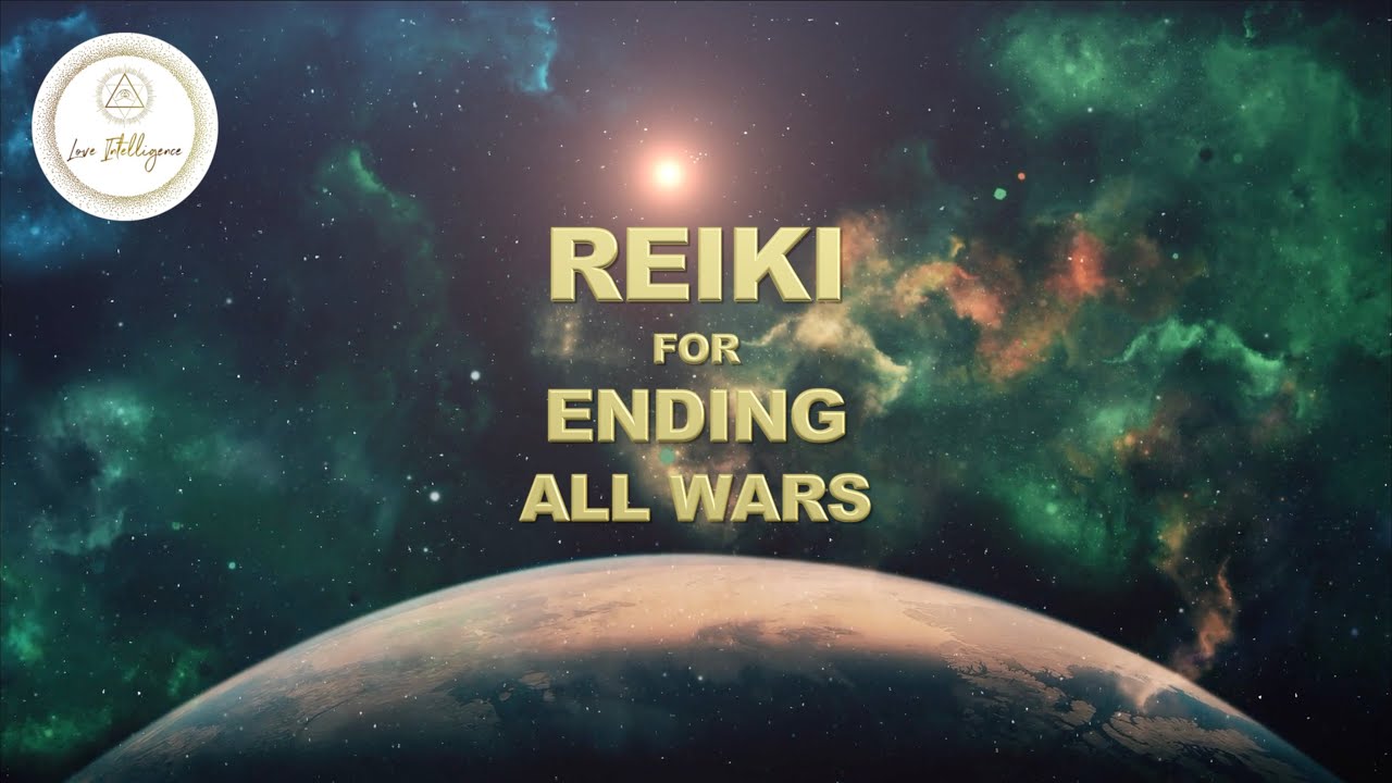 REIKI SESSION FOR ENDING ALL WARS - YouTube