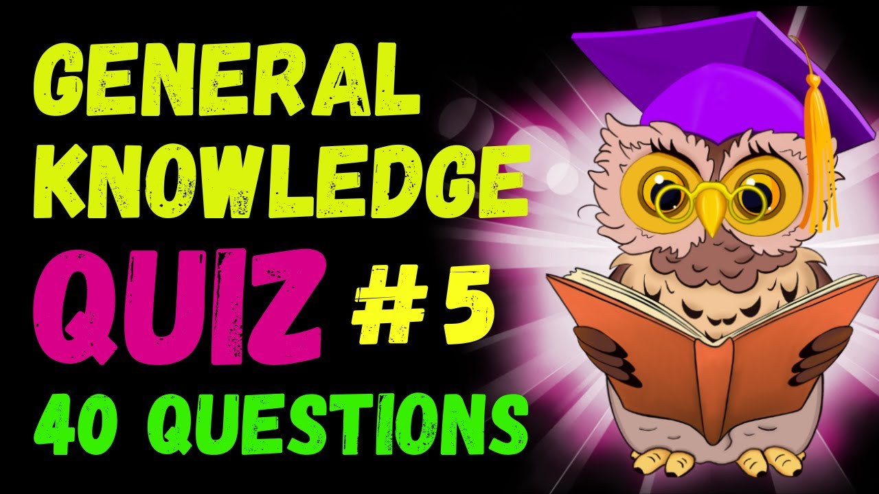 General Knowledge Quiz | 40 Trivia Questions to Test Your Knowledge ...