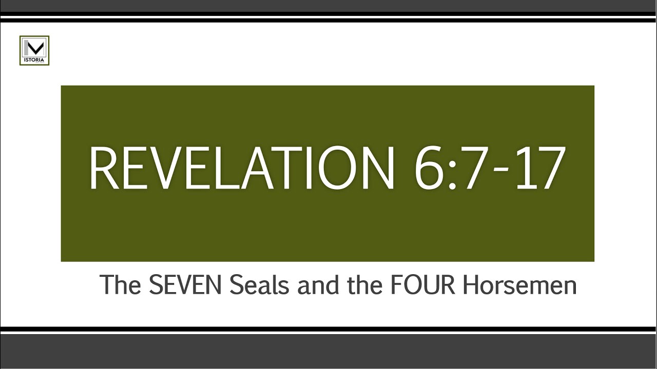 Revelation 6:7-17 - The SEVEN Seals and the FOUR Horsemen - YouTube