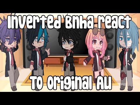 Inverted BNHA AU reacts to Original AU || 6/6 - YouTube