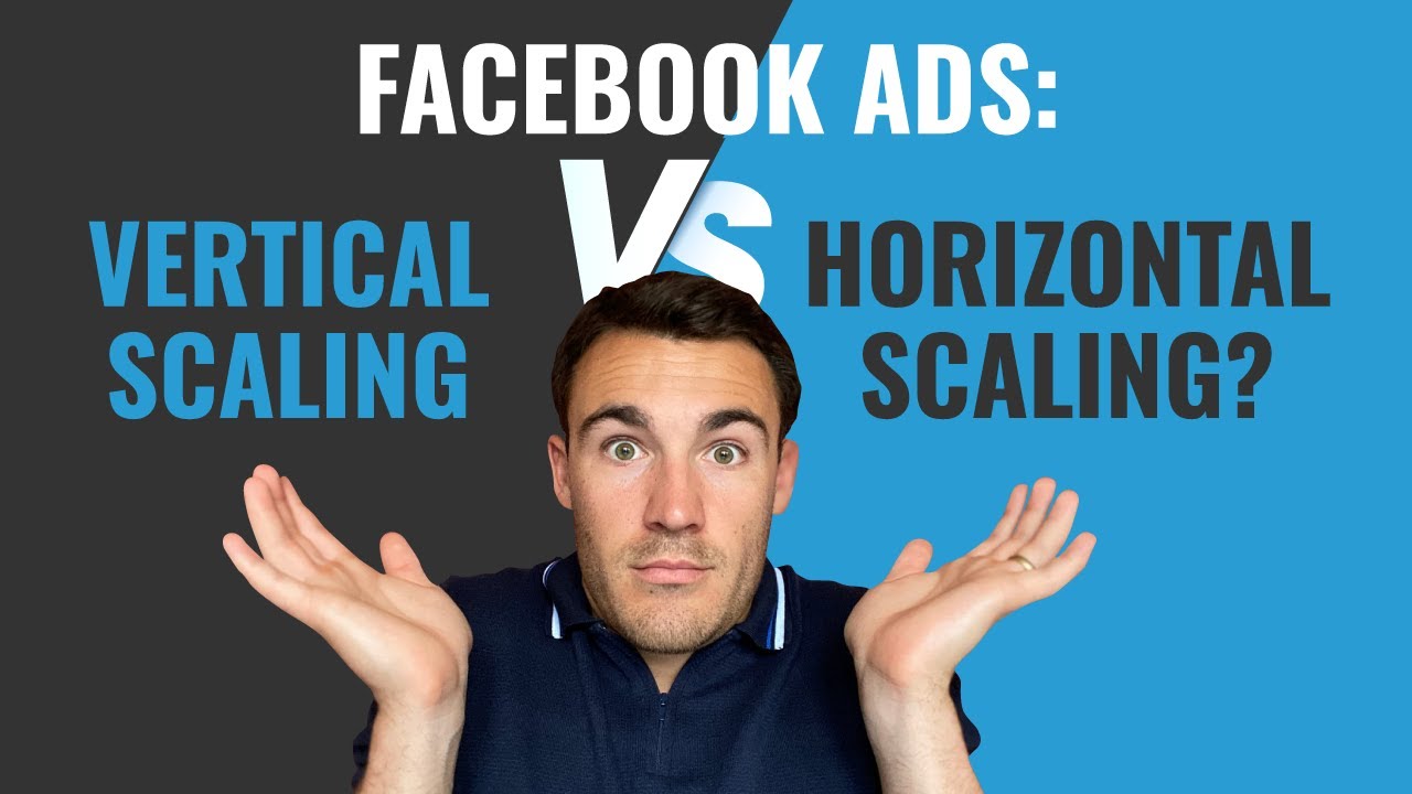 Facebook Ads: VERTICAL Scaling vs HORIZONTAL Scaling? - YouTube