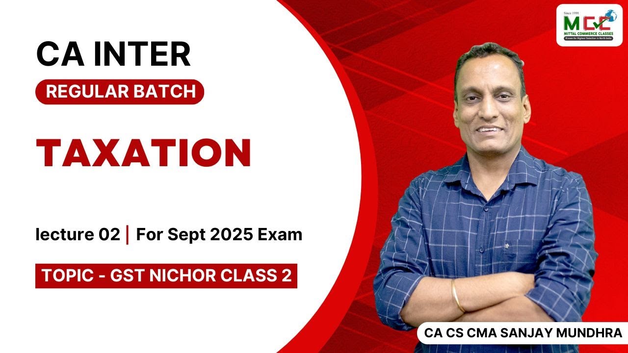 CA Inter Taxation Lecture - 2 by CA CS CMA Sanjay Mundhra | GST Nichod ...
