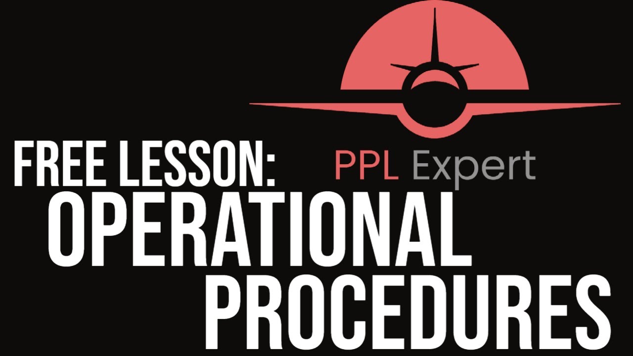 Operational Procedures | PPL Expert Online Ground School FREE Sample ...