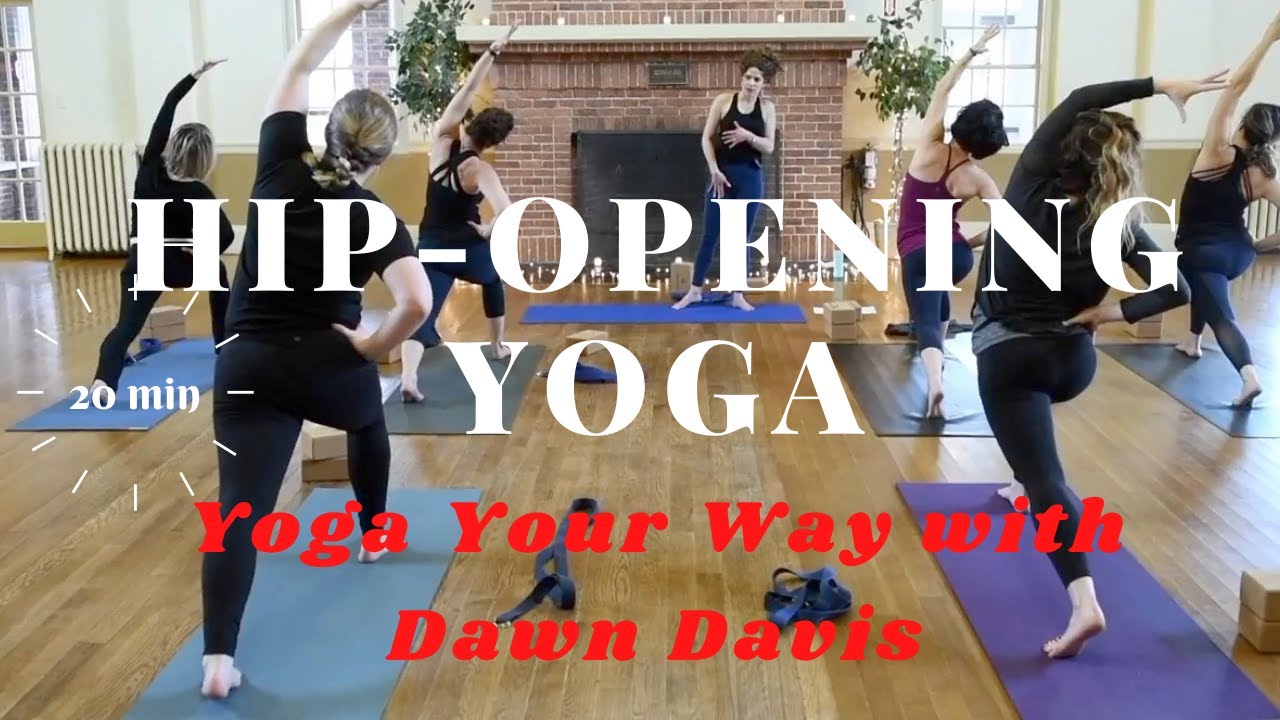 20 MIN | Hip-Opening Sequence| Yoga Your Way With Dawn | Dawn Davis ...