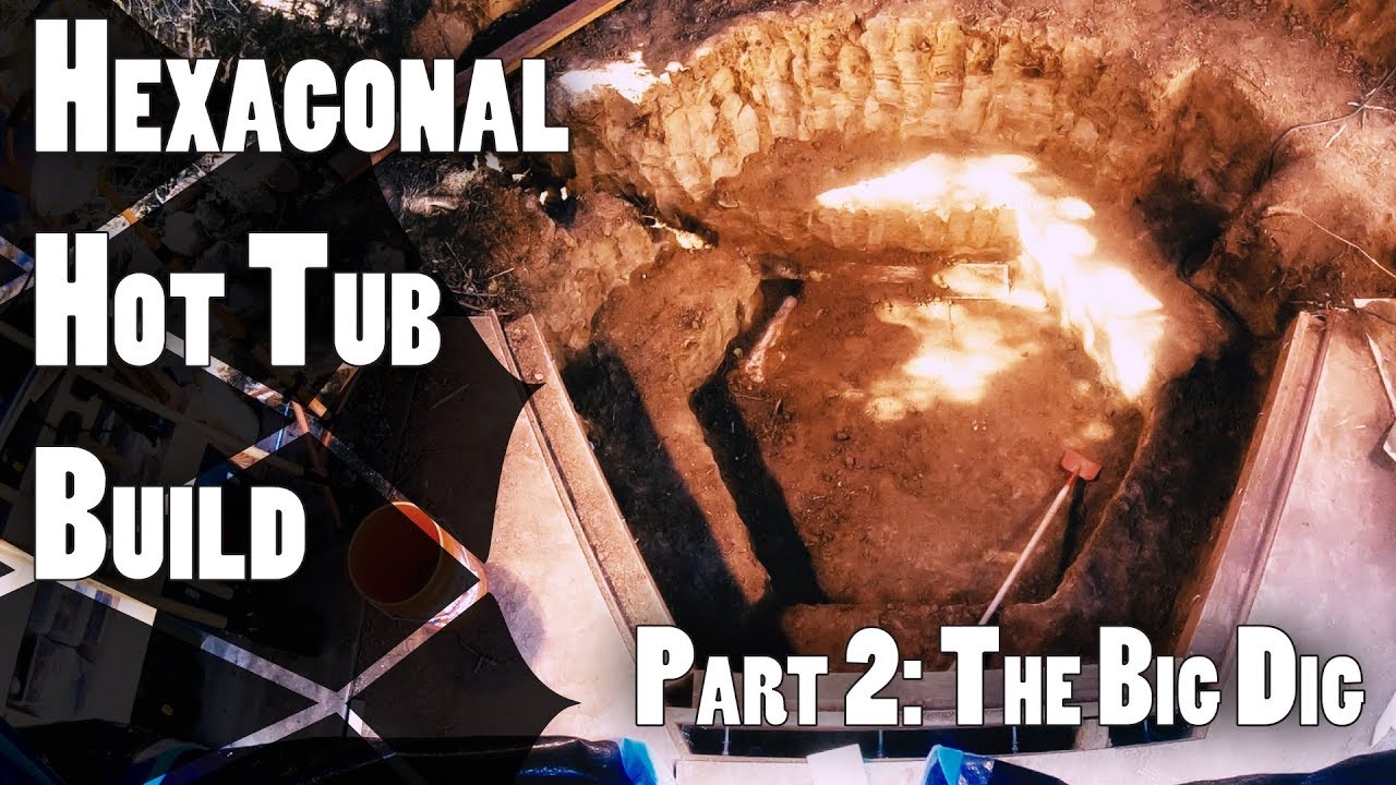 Hexagonal Hot Tub Build Part 2: The Big Dig - YouTube