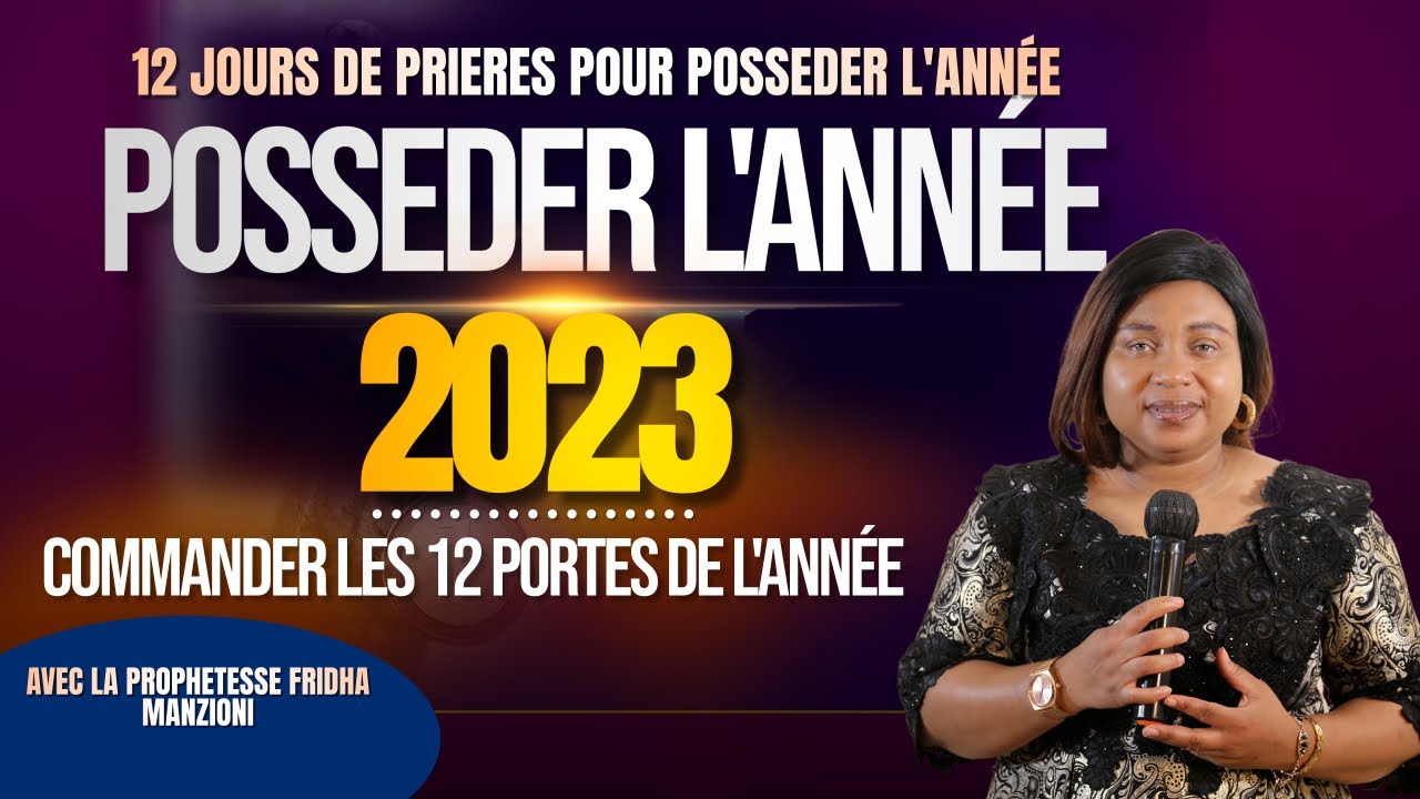 PRIERE DU MATIN POUR POSSEDER L'ANNÉE 2023 N°2 BY PROPHETESSE FRIDHA ...