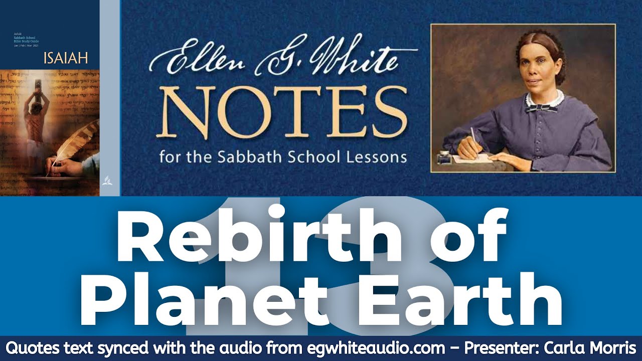 2021 Q1 Lesson 13 – Ellen G. White Notes – Rebirth of Planet Earth ...