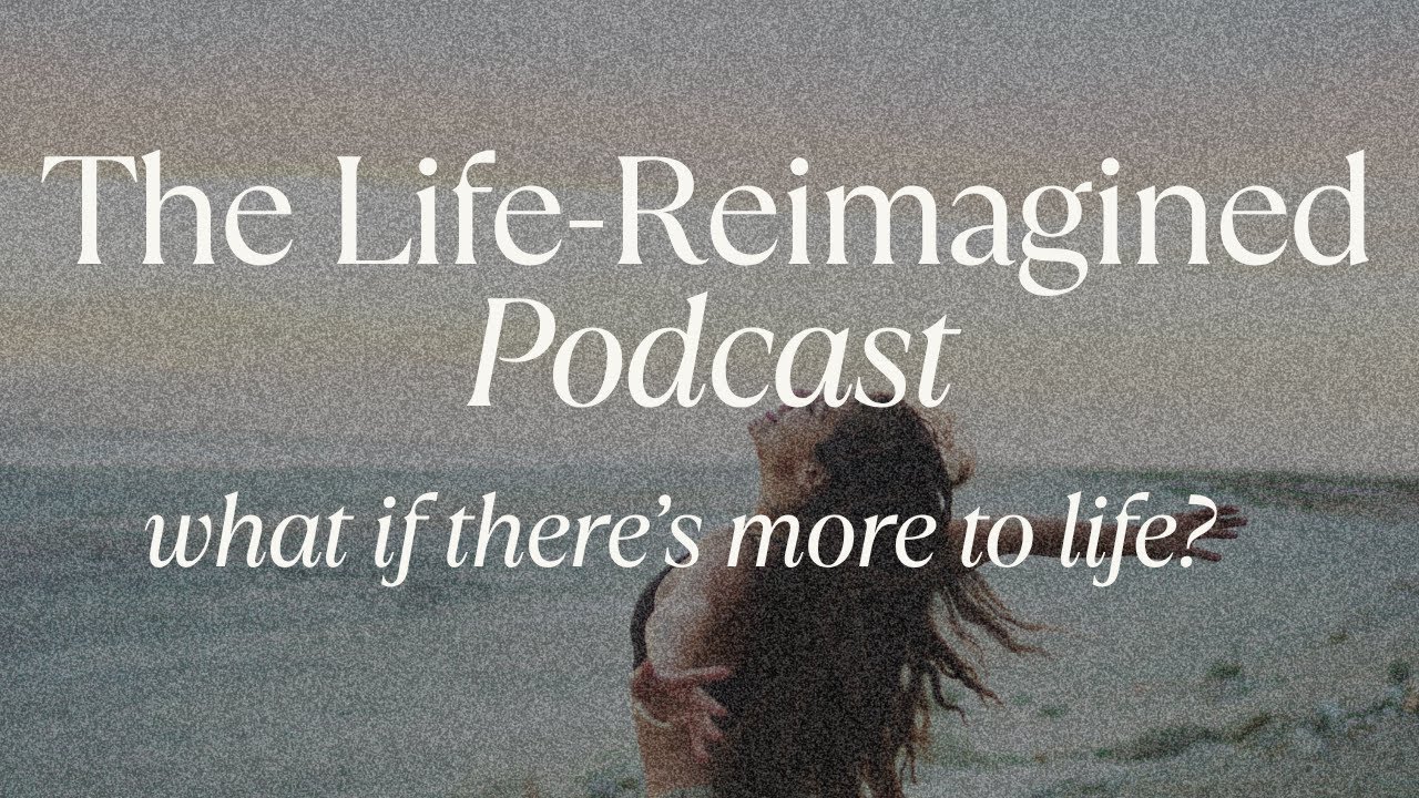 EP1 : What If There's More to Life? Welcome! | Life Re-Imagined Podcast ...