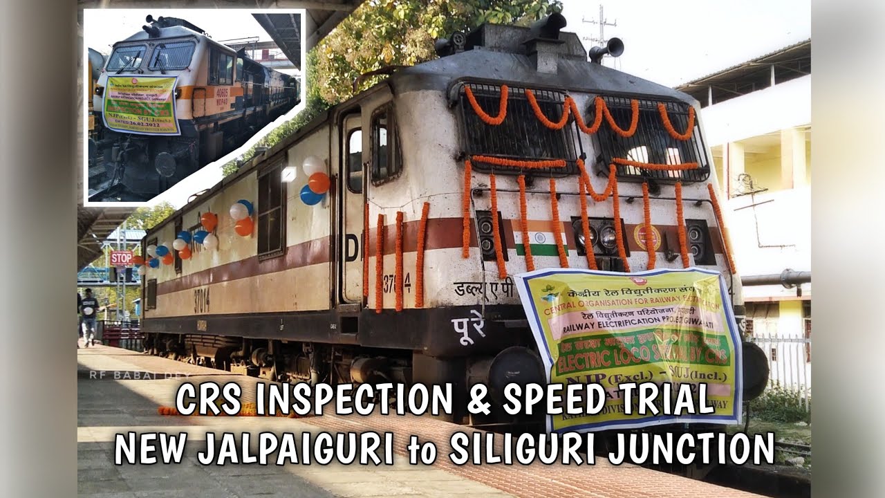 CRS Inspection : NEW JALPAIGURI to SILIGURI JUNCTION | Speed Trial ...