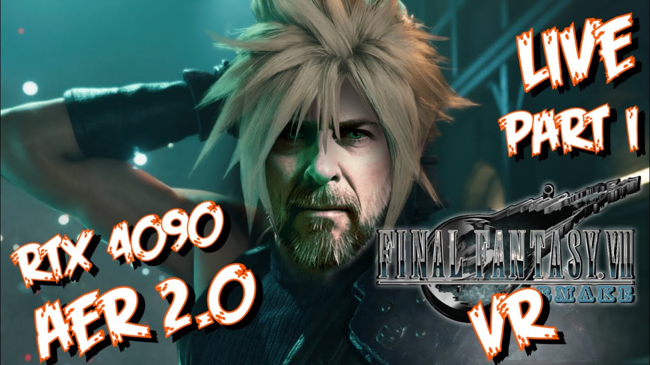 Final Fantasy VII Remake Intergrade VR, // RTX 4090 // now with AER 2.0 ...
