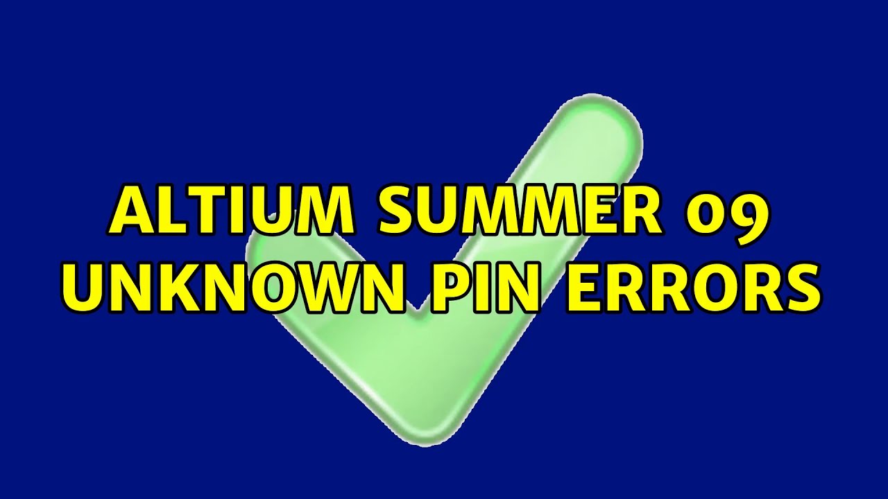 Altium Summer 09 Unknown PIN Errors - YouTube
