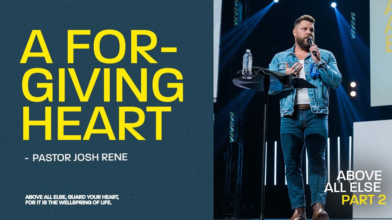 Above All Else - Week 2 | A Forgiving Heart | Pastor Josh Rene ...