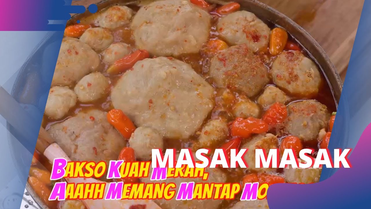 Bakso Kuah Merah Memang Mantap Mommies! | MASAK MASAK (28/1/24) P2 ...