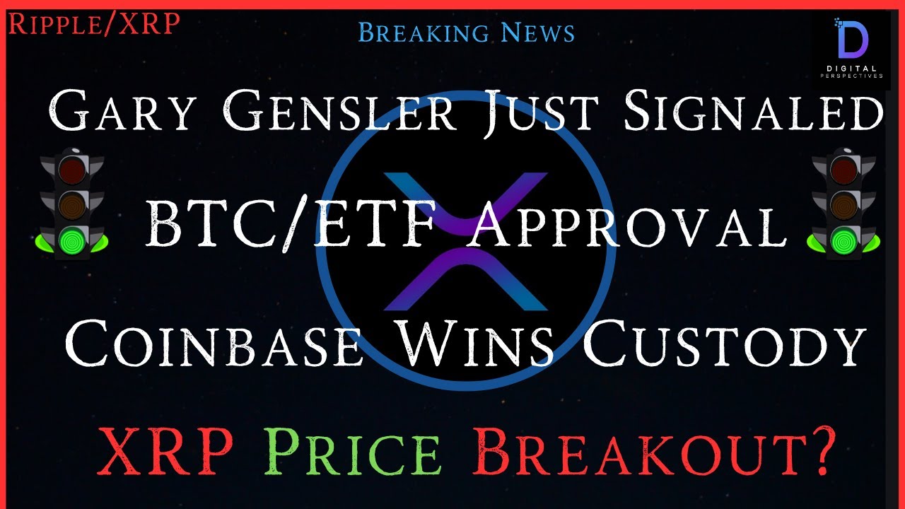 Ripple/XRP-Spot BTC/ETF Custody Winner,Did Gary Gensler Just Signal BTC/ETF Approval?,XRP Price ...