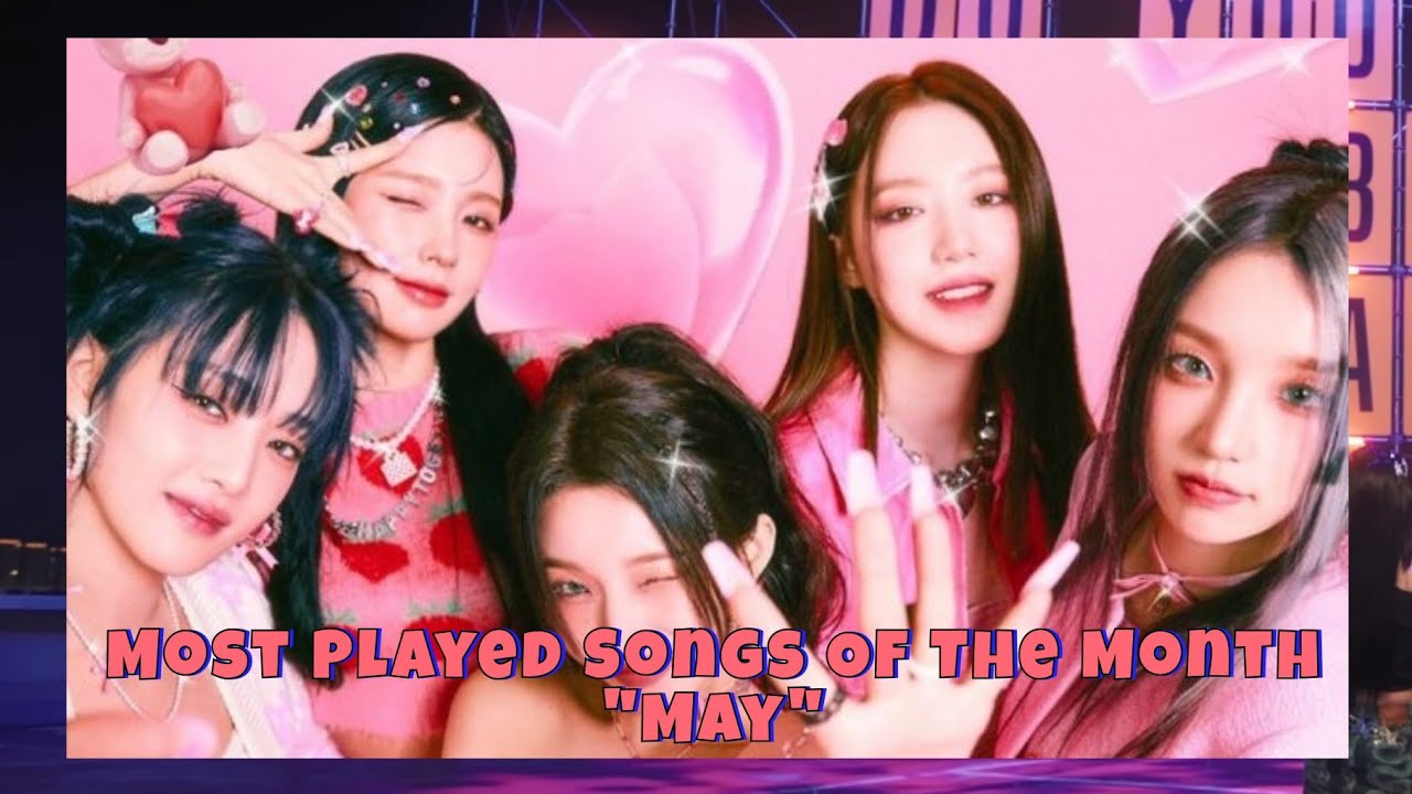 MOST PLAYED SONGS OF THE MONTH "MAY" - YouTube