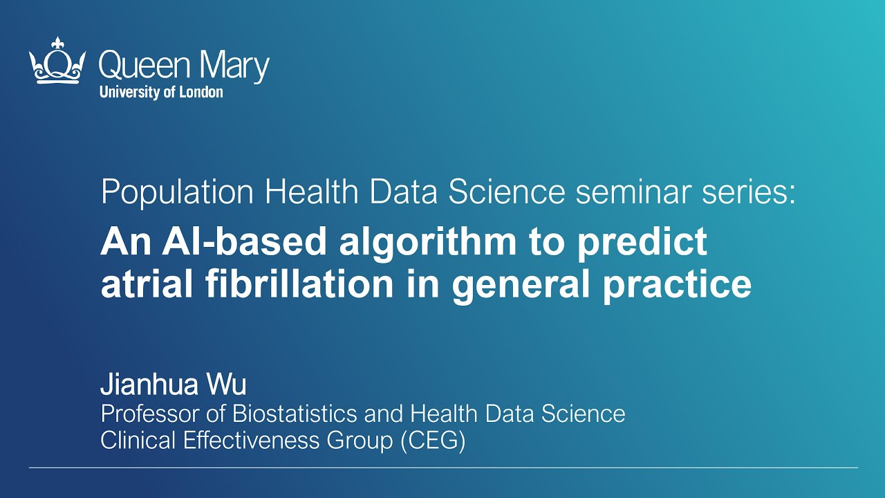 Seminar: Jianhua Wu 'An AI-based algorithm to predict atrial fibrillation in general practice ...