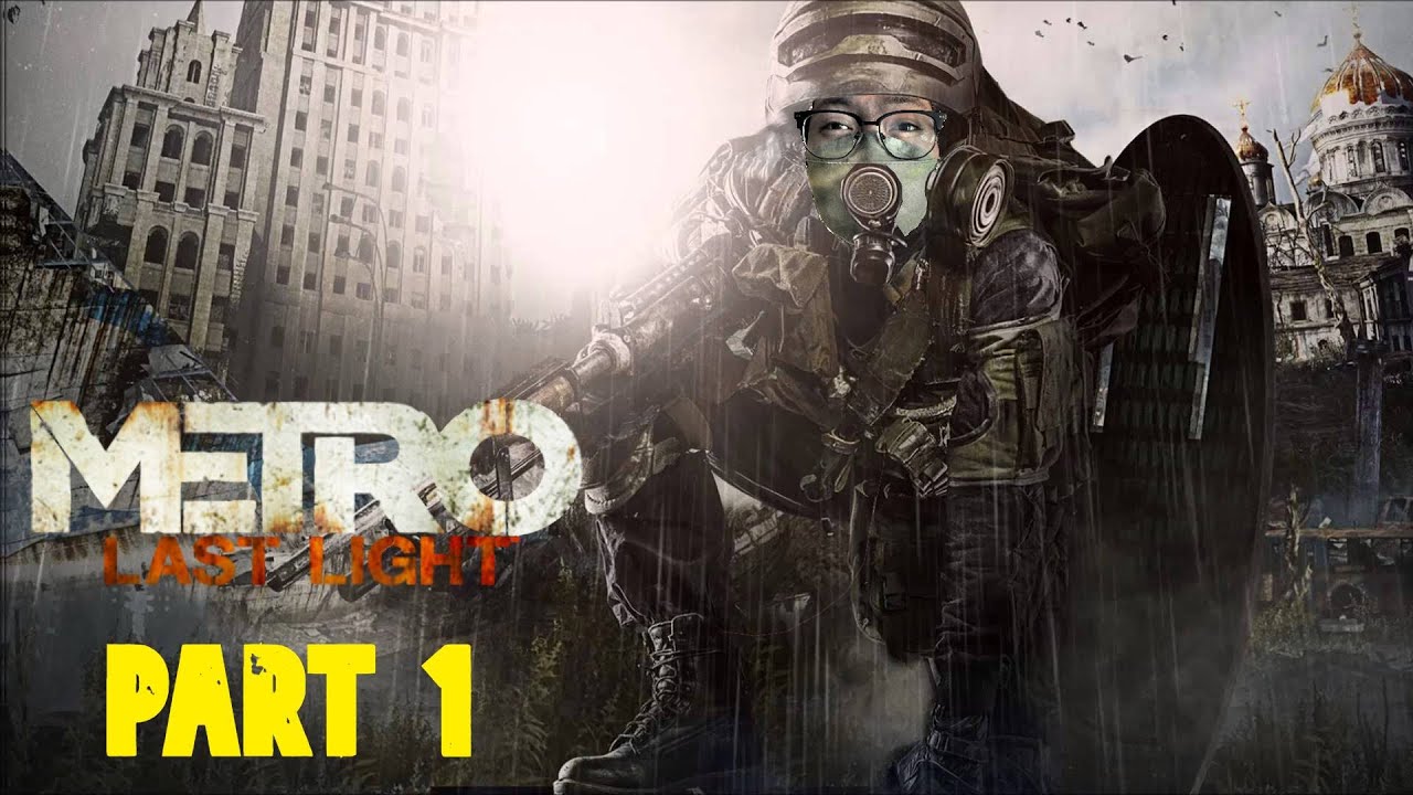 Tara G?: METRO LAST LIGHT REDUX PC GAMEPLAY Part 1 - Artyom - YouTube