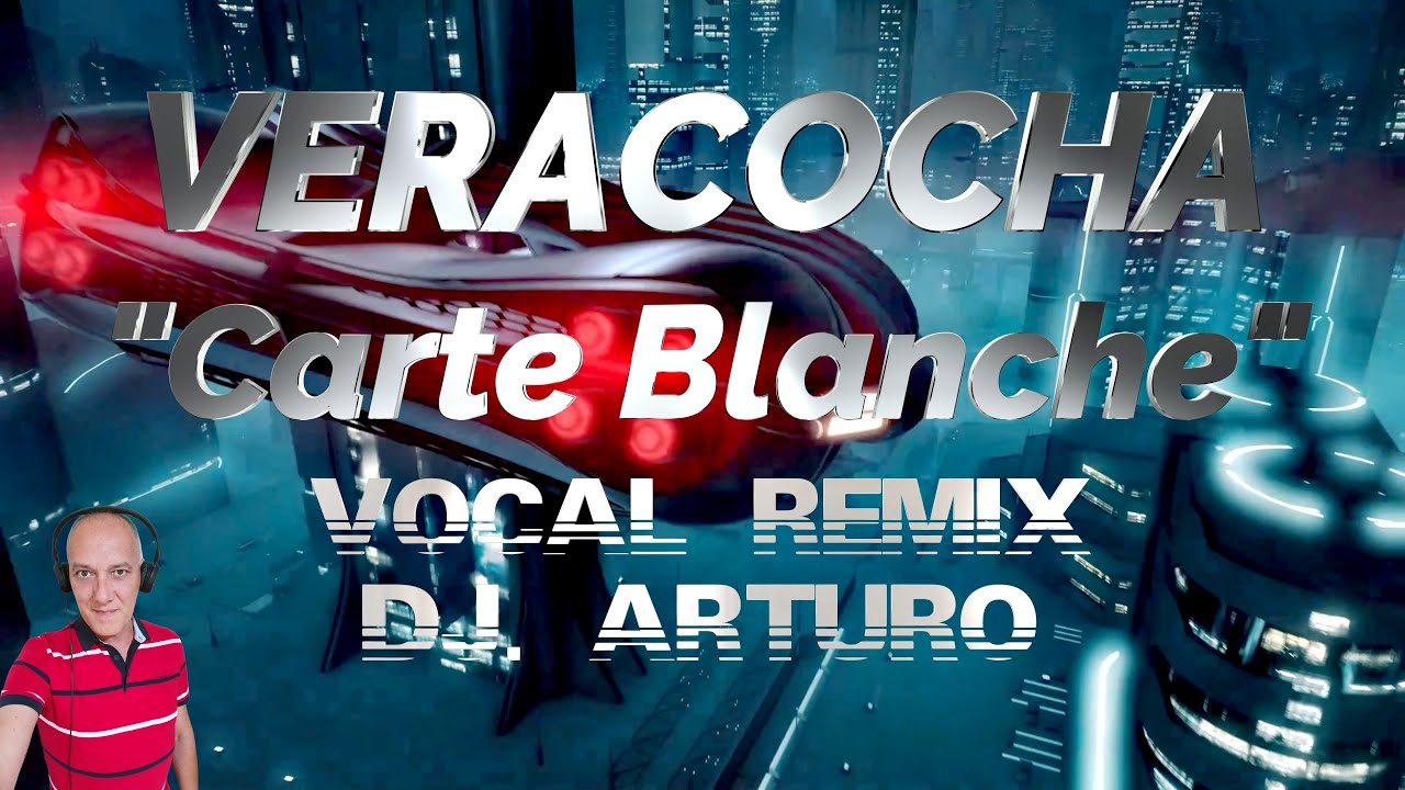 Veracocha - Carte Blanche (Vocal Remix @DJ_Arturo ) - YouTube