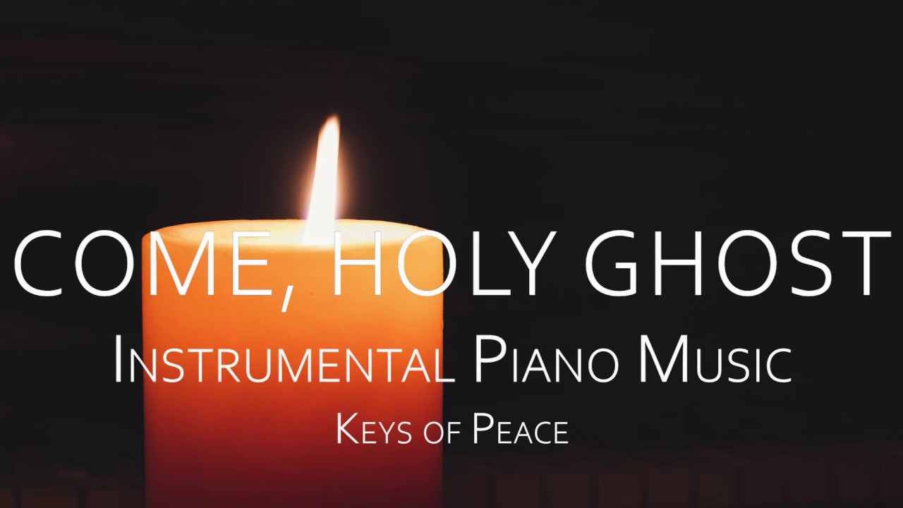 Come Holy Ghost Instrumental Piano Hymns By Keys Of Peace Youtube