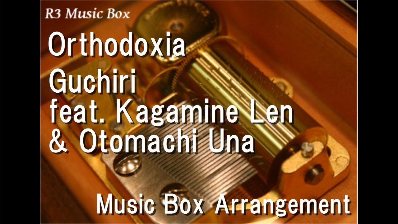 Orthodoxia/Guchiri feat. Kagamine Len & Otomachi Una [Music Box] - YouTube