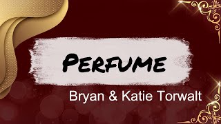 Perfume | Lyrics | Bryan & Katie Torwalt Chords - Chordify