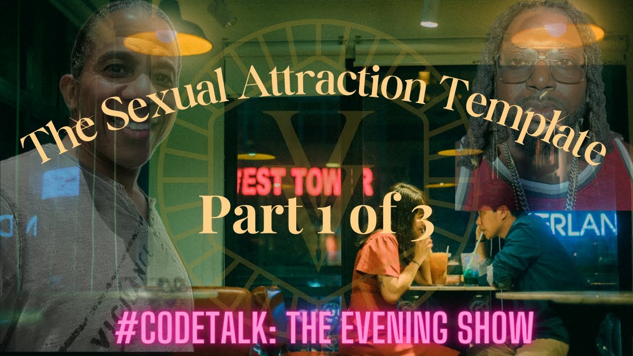 #Codetalk: The Evening Show S1:E6 - The Sexual Attraction Template pt 1/3 - YouTube