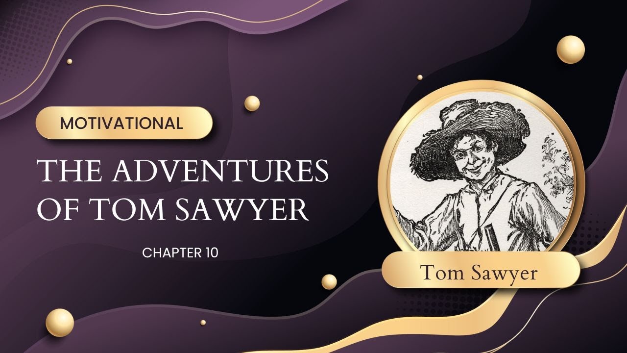 The Adventures of Tom Sawyer|Chapter 10 motivational videos for ...