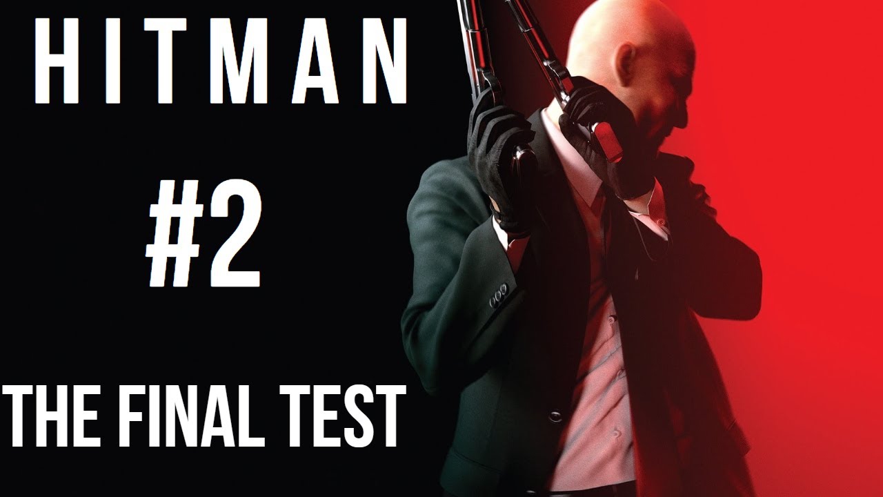 Infiltrating the Unbreakable: 'The Final Test' / Hitman(2016): Agent 47 ...