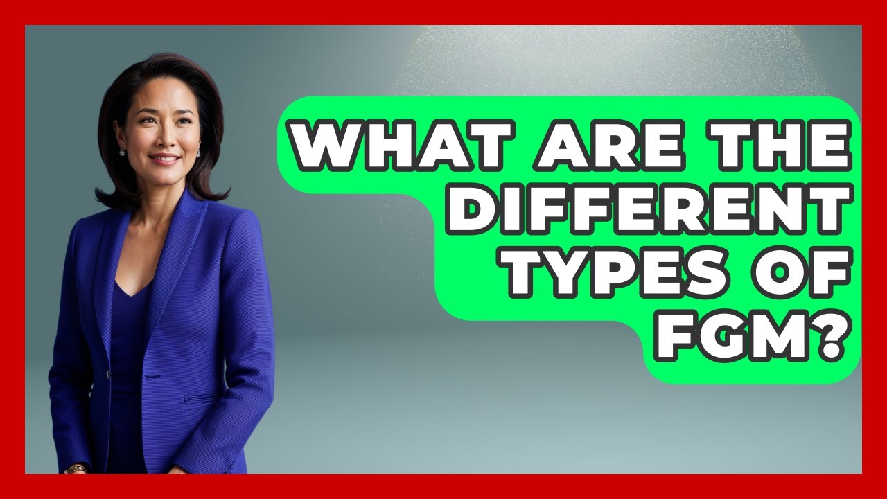 What Are The Different Types Of FGM? - Womens Wisdom and Power - YouTube