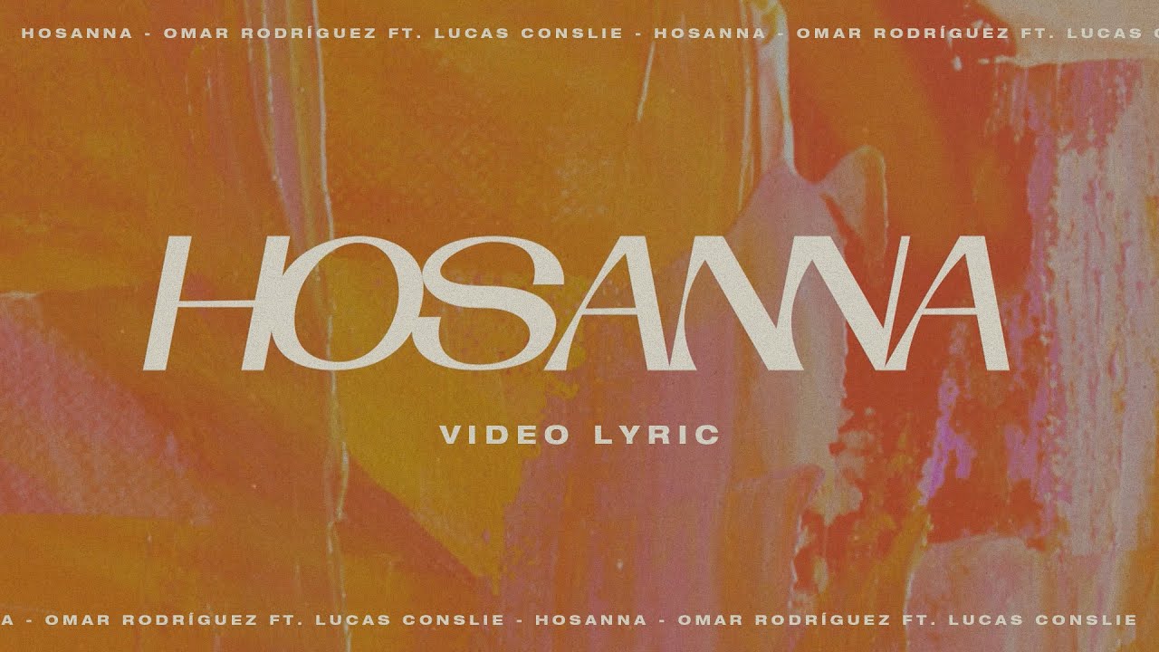 Omar Rodríguez | Hosanna Ft. Lucas Conslie (Video Lyric) - YouTube