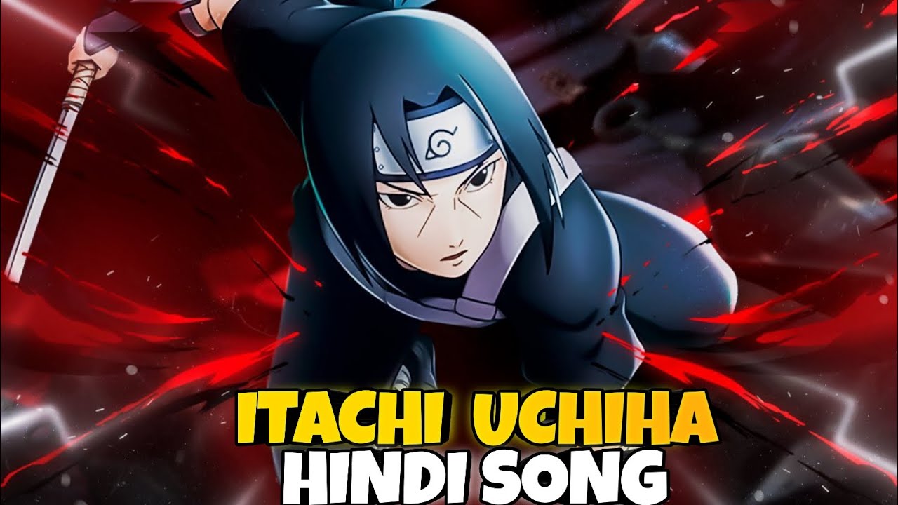 ITACHI UCHIHA HINDI SONG BY BSK || ANIME HINDI SONG - YouTube