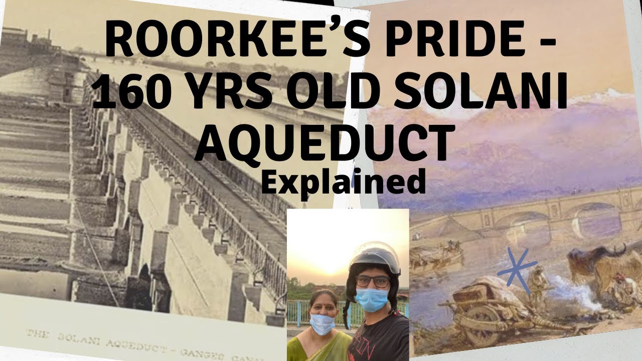 Roorkee’s Pride- India’s first aqueduct, Solani Aqueduct (~150 years ...
