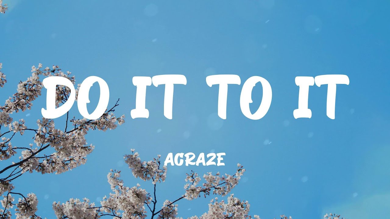 Acraze - Do It To It (Lyrics) - YouTube