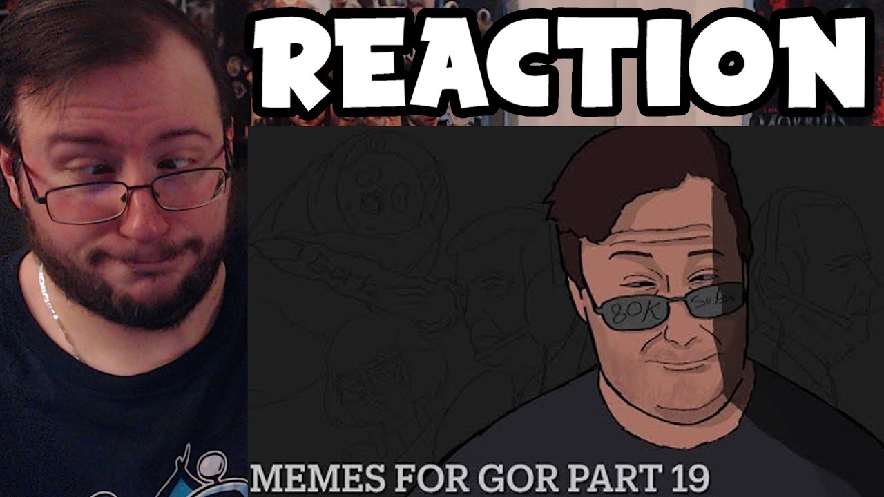 Gor's Memes for gor part 19 80k special by Memes For Gor REACTION - YouTube