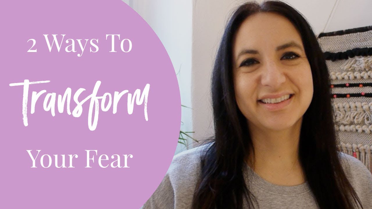 2 Ways To Transform Your ★★ Fear ★★ | The Aligned Life - YouTube