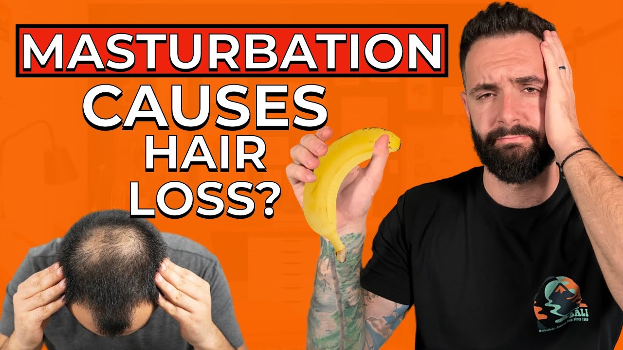 Masturbation Causes Hair Loss The Truth Youtube
