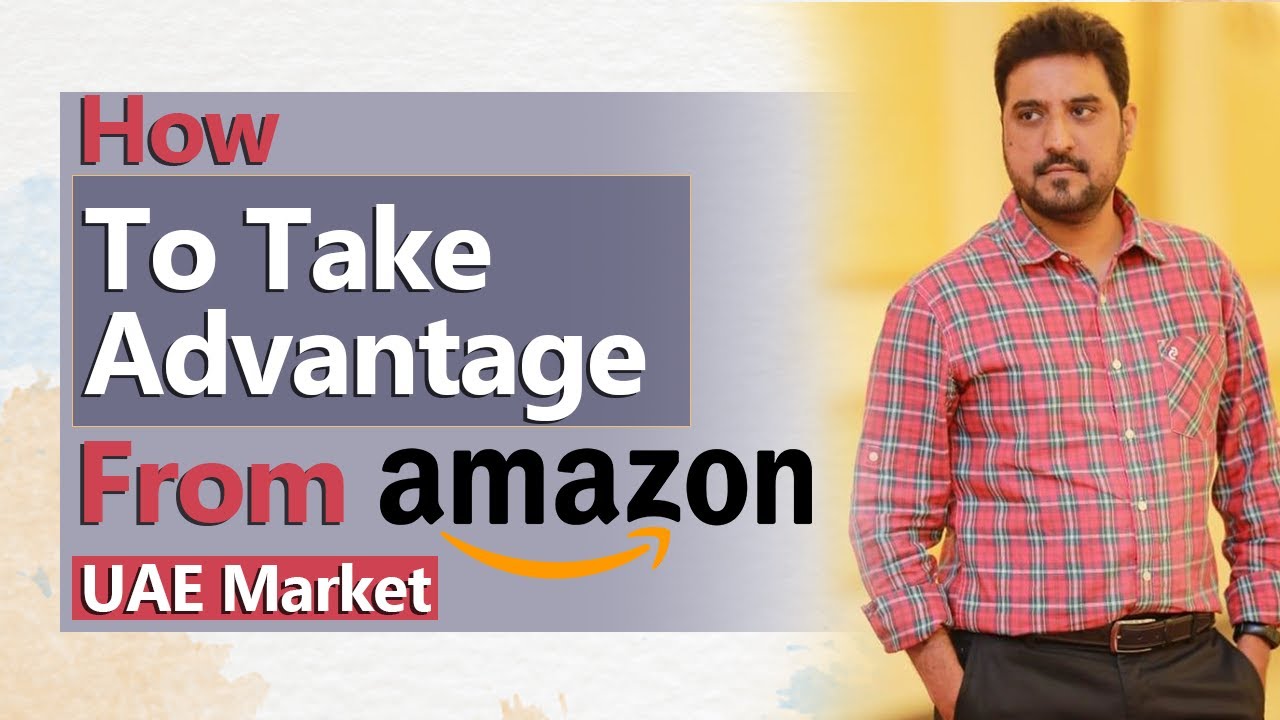 How to take advantage from Amazon UAE Market - YouTube