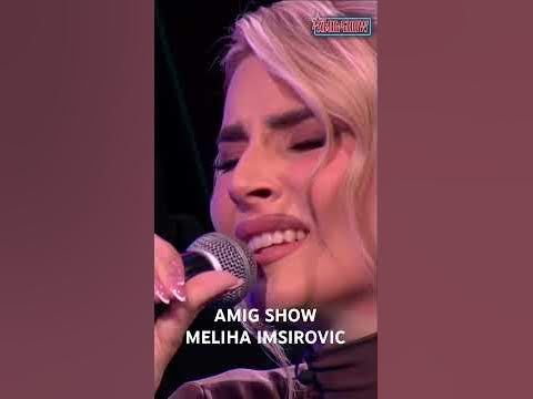 Meliha Imsirovic - Amig Show - YouTube