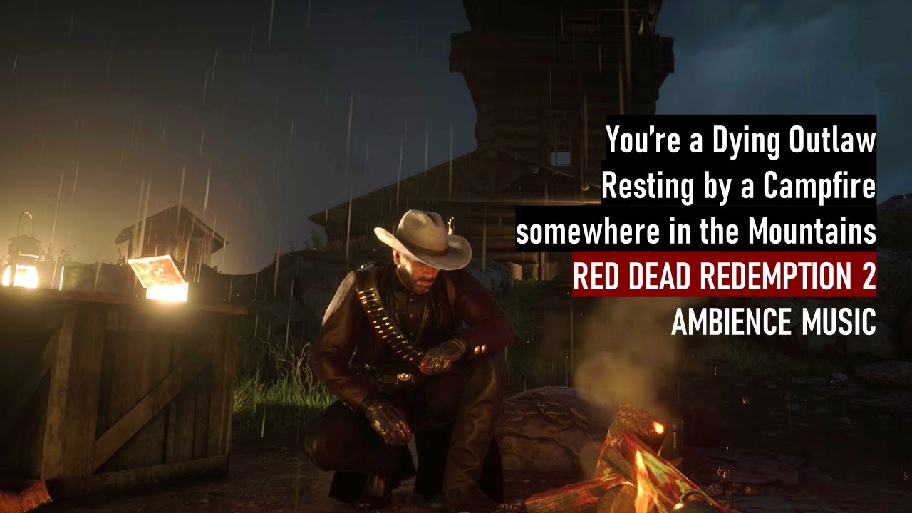 u're a Dying Outlaw Resting by a Campfire | Red Dead Redemption 2 ...