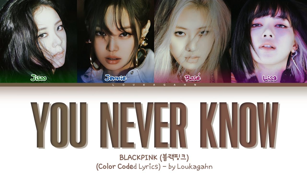 BLACKPINK You Never Know Lyrics (블랙핑크 You Never Know 가사) Lyrics (Color ...