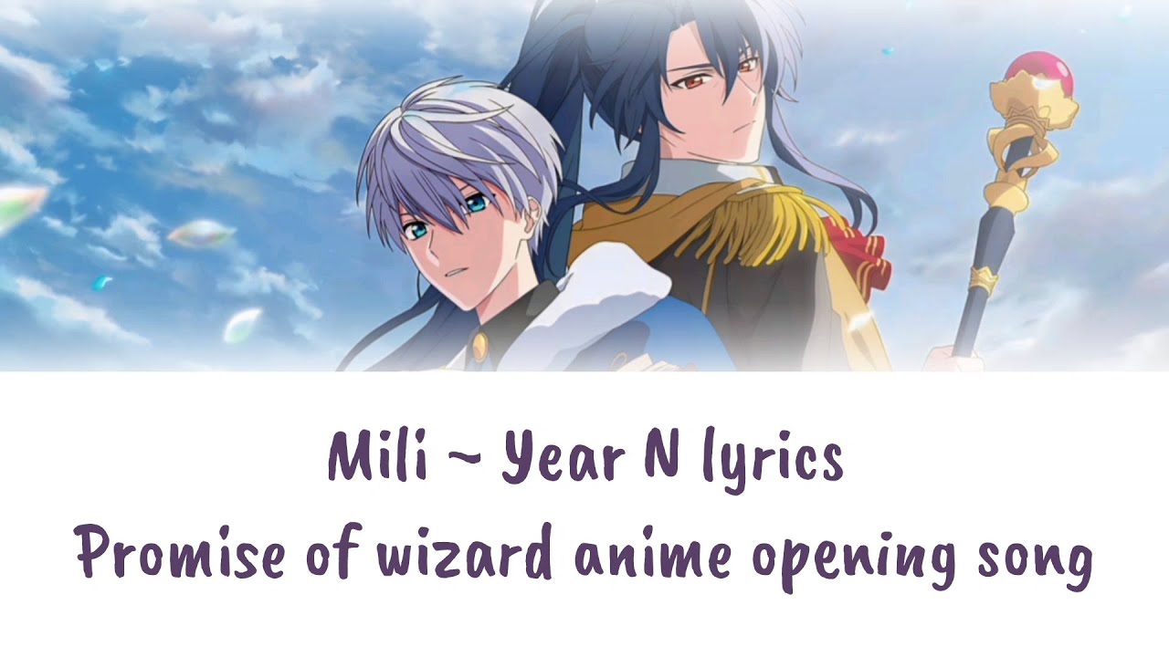 [Year N] Mili ~ Promise of wizard anime opening song ~ Lyrics - YouTube