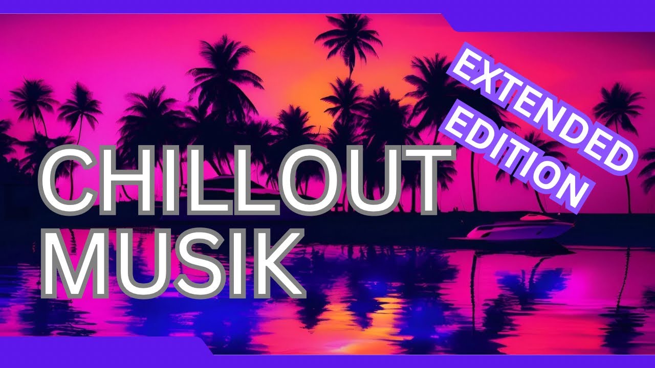 Chillout Music Musik for relaxing - 2 (EXTENDED EDITION) - YouTube