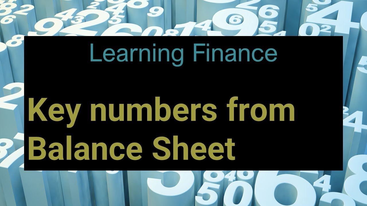 Learning Finance 019B Key numbers from Balance Sheet - YouTube