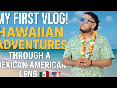 My First Vlog! Hawaiian Adventures Through a Mexican-American Lens 🇲🇽🇺🇸 ...