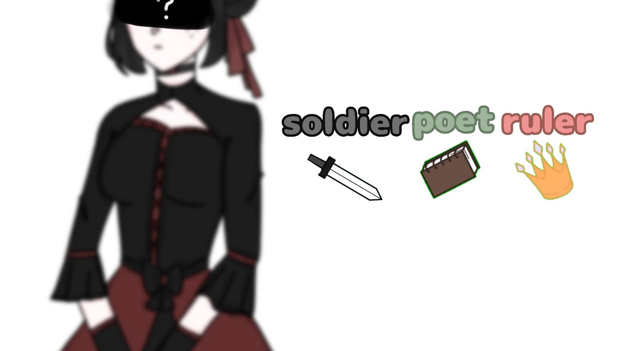 soldier,poet,ruler {meme} by : ☘︎𝕙𝕒𝕣𝕦 𝕙𝕒𝕟𝕒ꕥ - YouTube