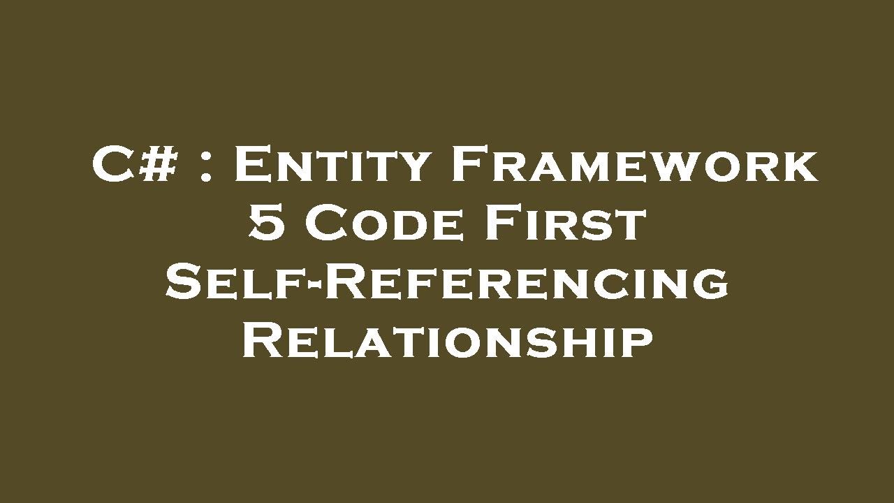 C# : Entity Framework 5 Code First Self-Referencing Relationship - YouTube