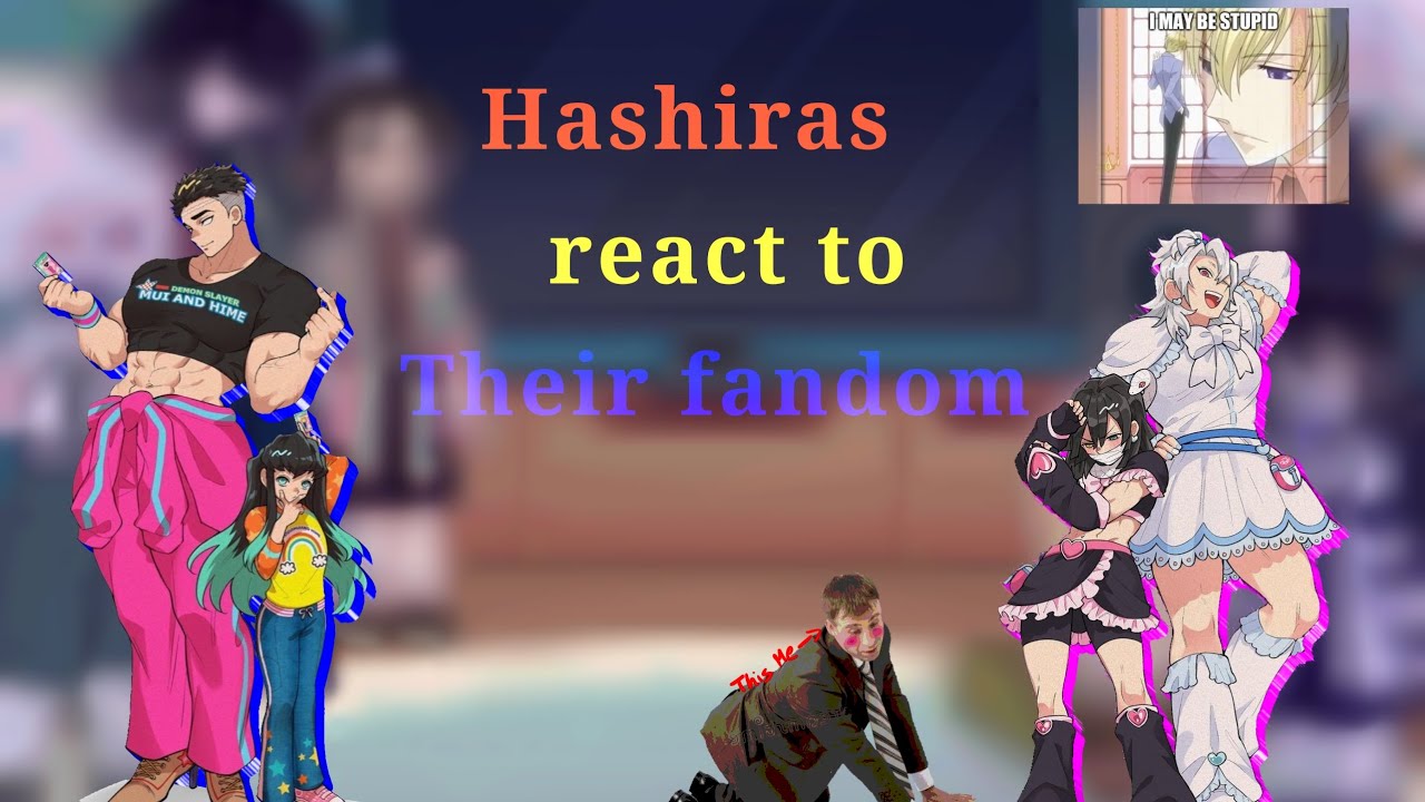 Hashiras react to their fandom pt1 (W.I.P) [put on 2x] - YouTube