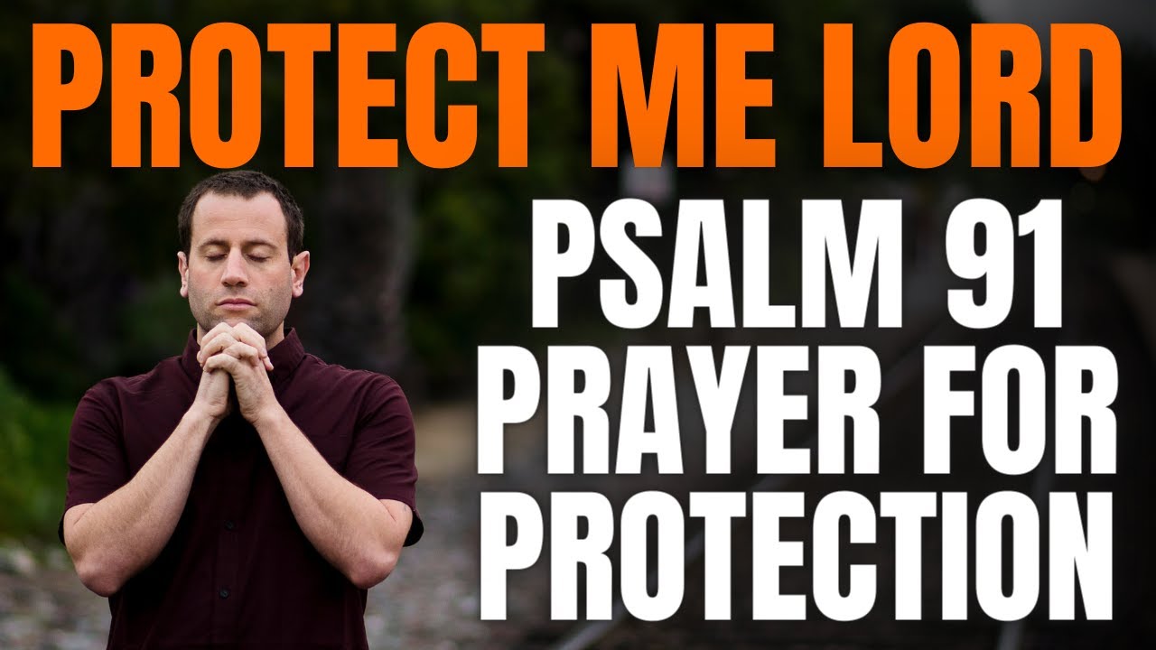 POWERFUL PSALM 91 PRAYER FOR PROTECTION | Say This And You Will Come ...