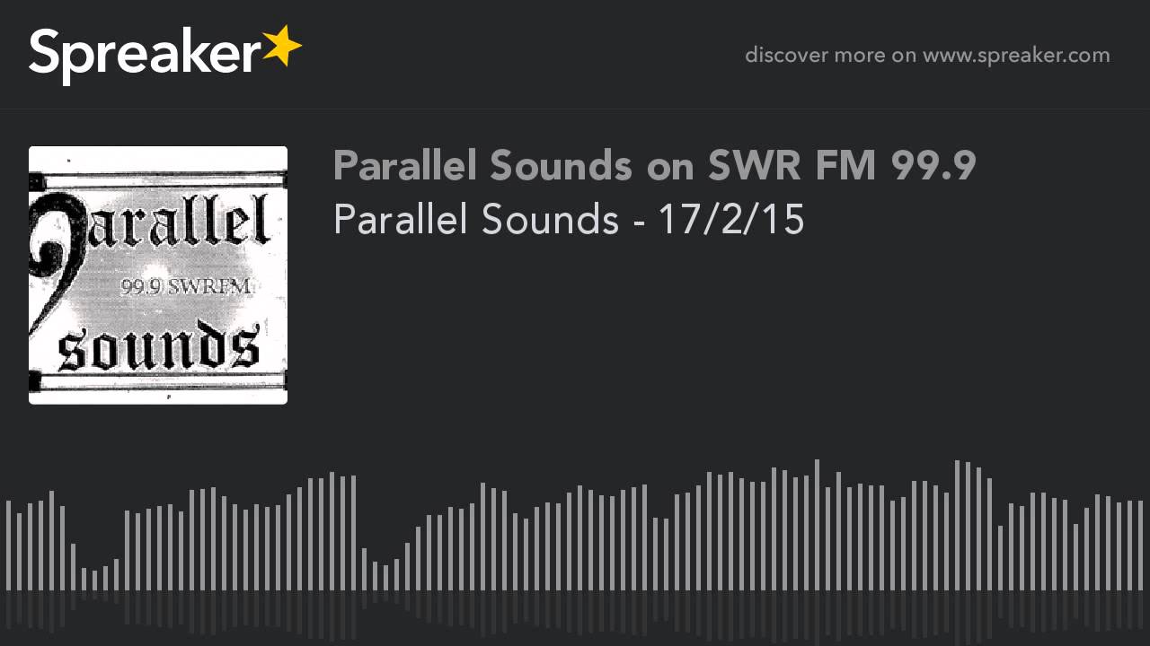 Parallel Sounds - 17/2/15 (part 3 of 4) - YouTube