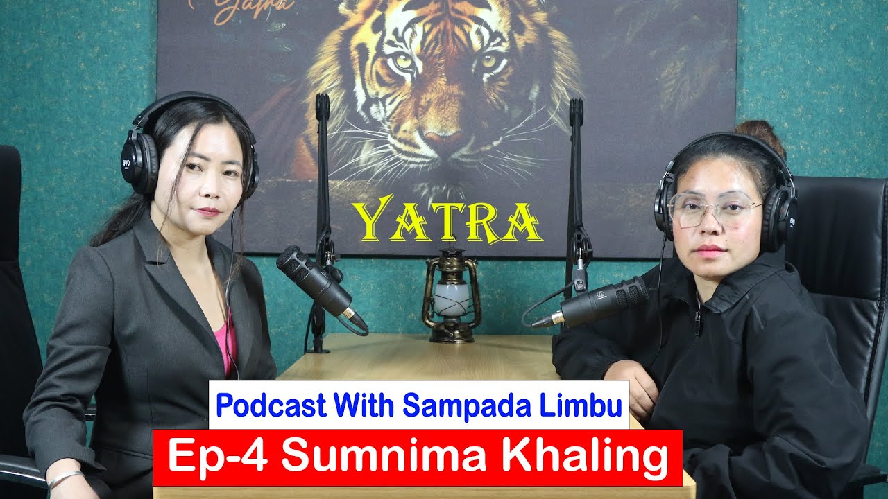 Yatra || Ep - 4 || Sumnima Khaling || Podcast With Sampada Limbu || - YouTube